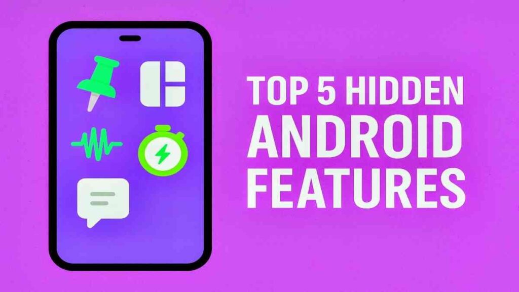 Top 5 Hidden Android Features You Didn’t Know Existed (2025 Guide)